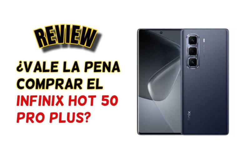 REVIEW | ¿Vale la pena comprar el Infinix Hot 50 Pro Plus?